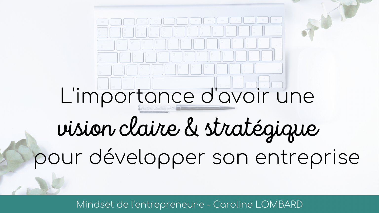 L'importance d'avoir une vision claire et stratégique pour son entreprise