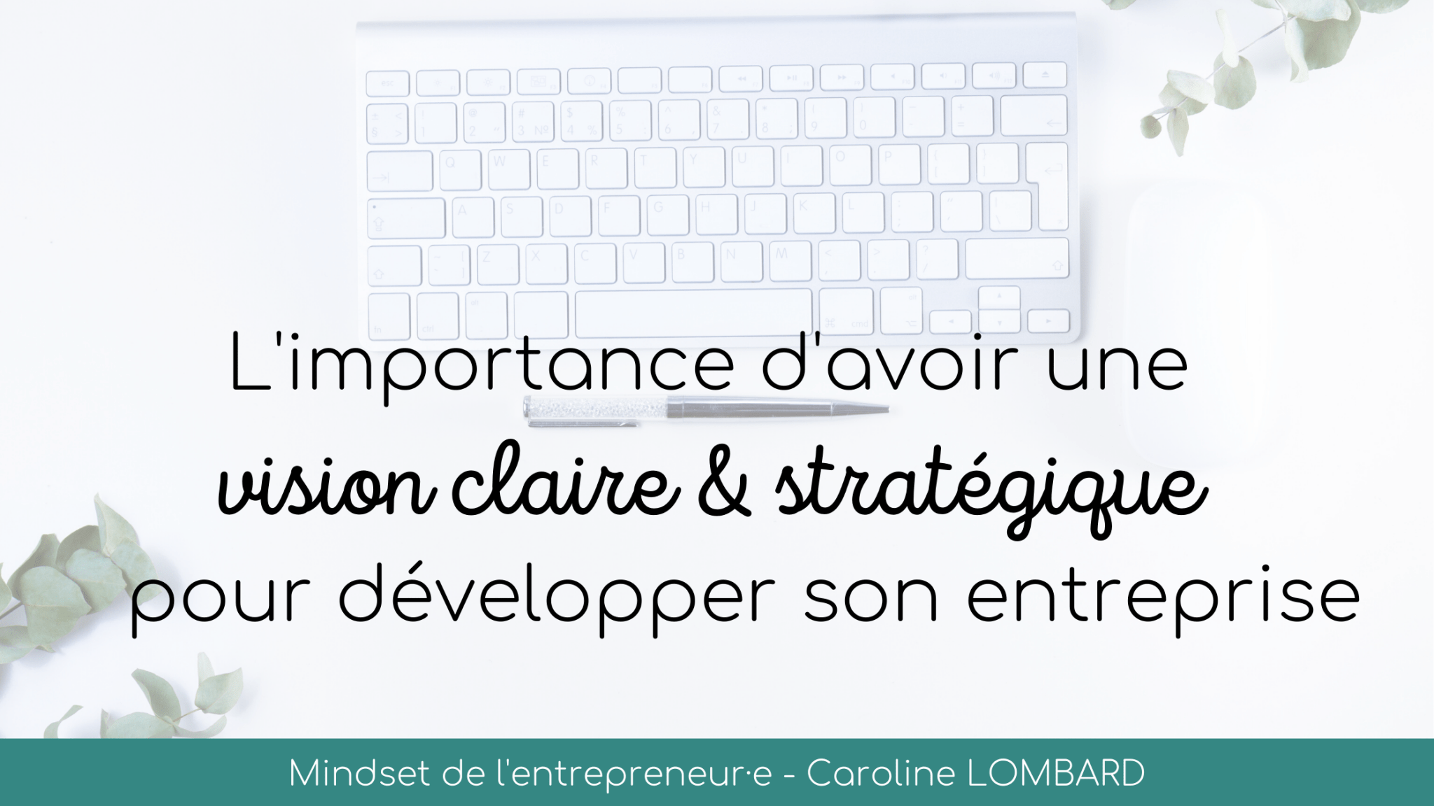 L'importance d'avoir une vision claire et stratégique pour son entreprise