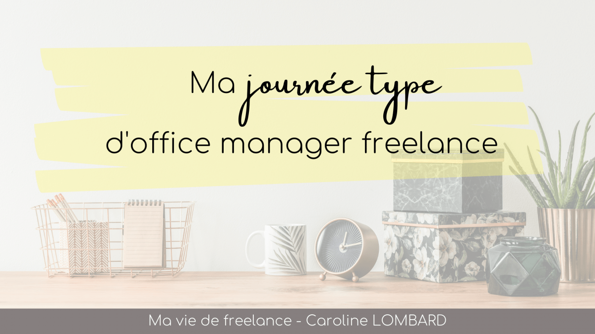 Ma journée type d'office manager freelance - Caroline LOMBARD