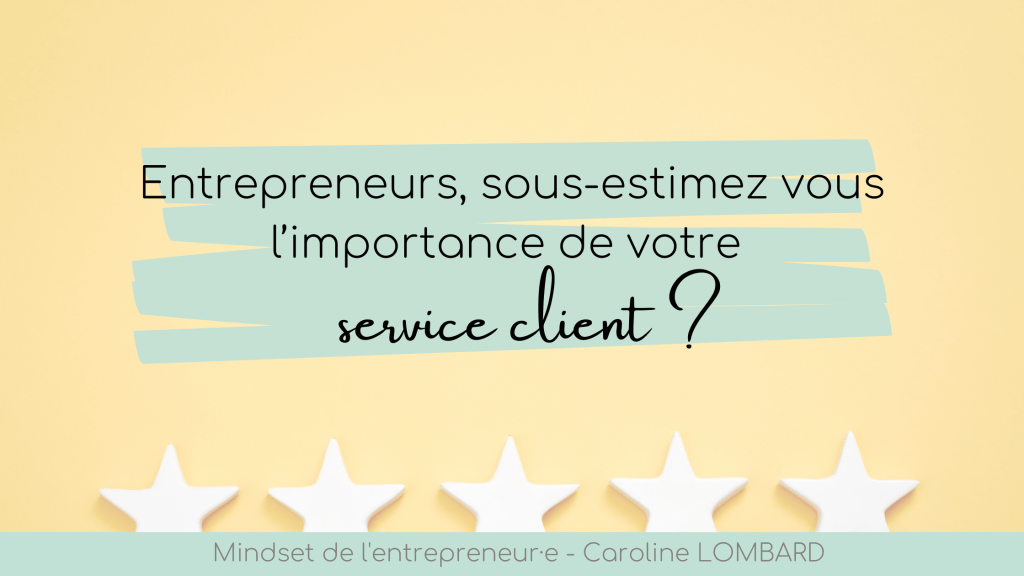 Entrepreneur : l’importance du service client