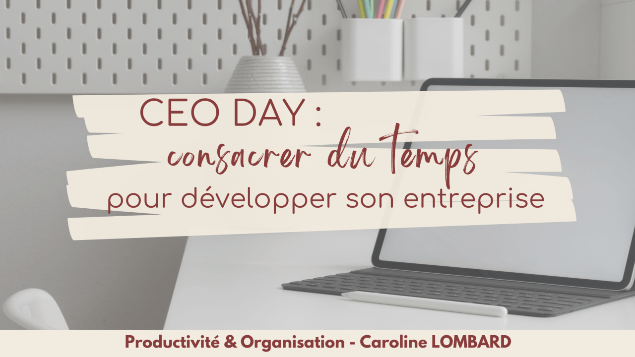 CEO DAY : consacrer du temps pour développer son entreprise
