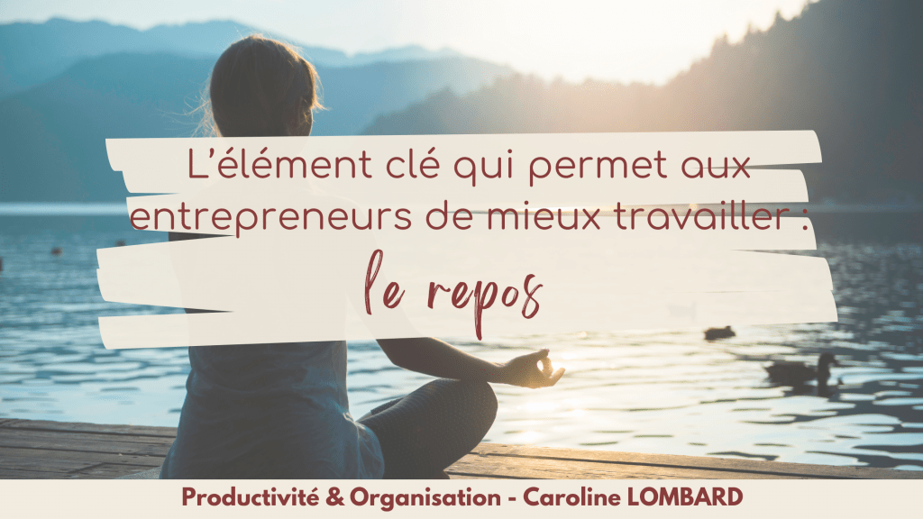 Le repos : ce qui permet à l'entrepreneur de mieux travailler